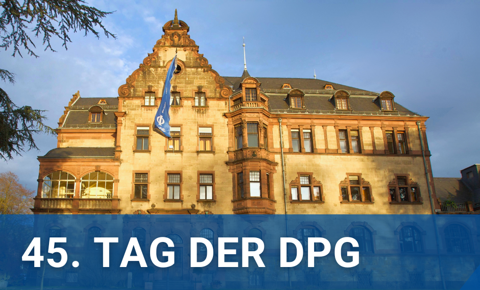 45. Tag der DPG: Programm und Link zur Festveranstaltung — DPG